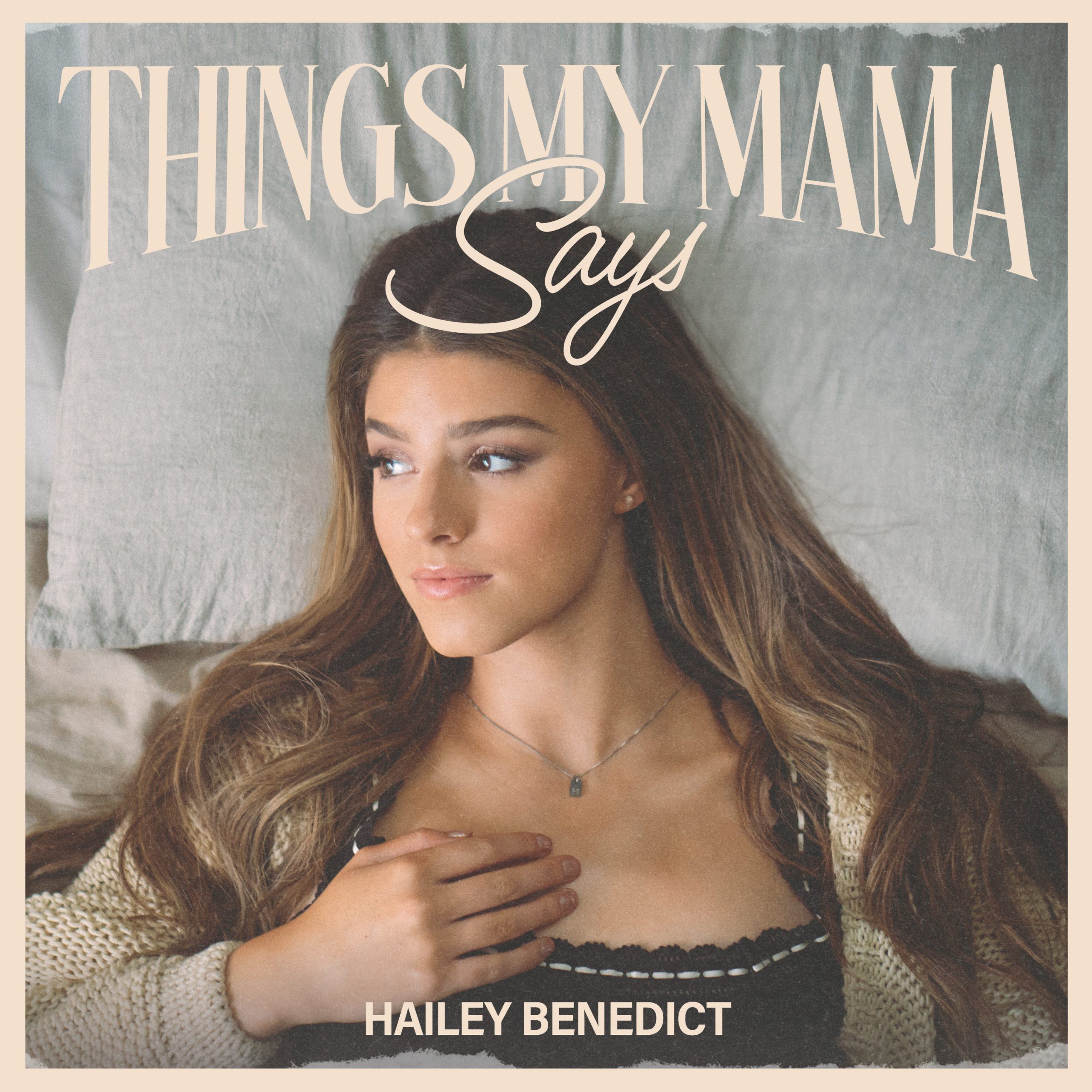 HAILEY BENEDICT OPENS NEW CHAPTER WITH DEEPLY PERSONAL SINGLE “THINGS ...